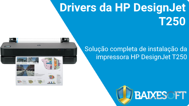 Drivers da Impressora HP DesignJet T250 Download