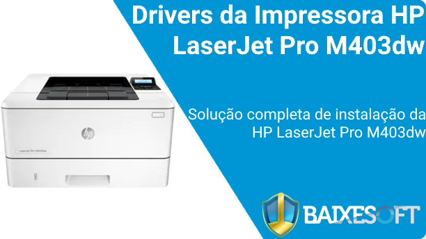 Drivers da Impressora HP LaserJet Pro M403dw Download